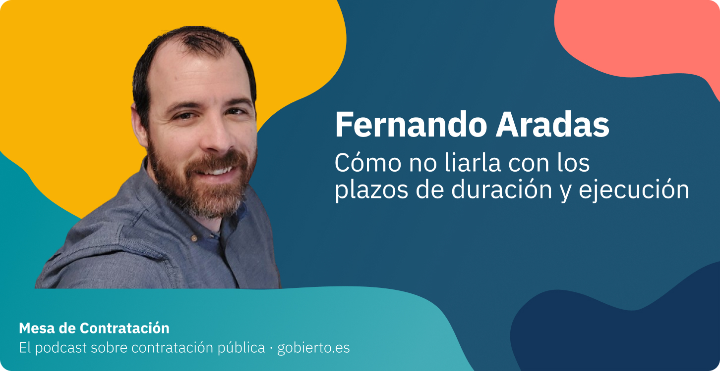 Cómo no liarla con los plazos de duración y ejecución con Fernando Aradas García